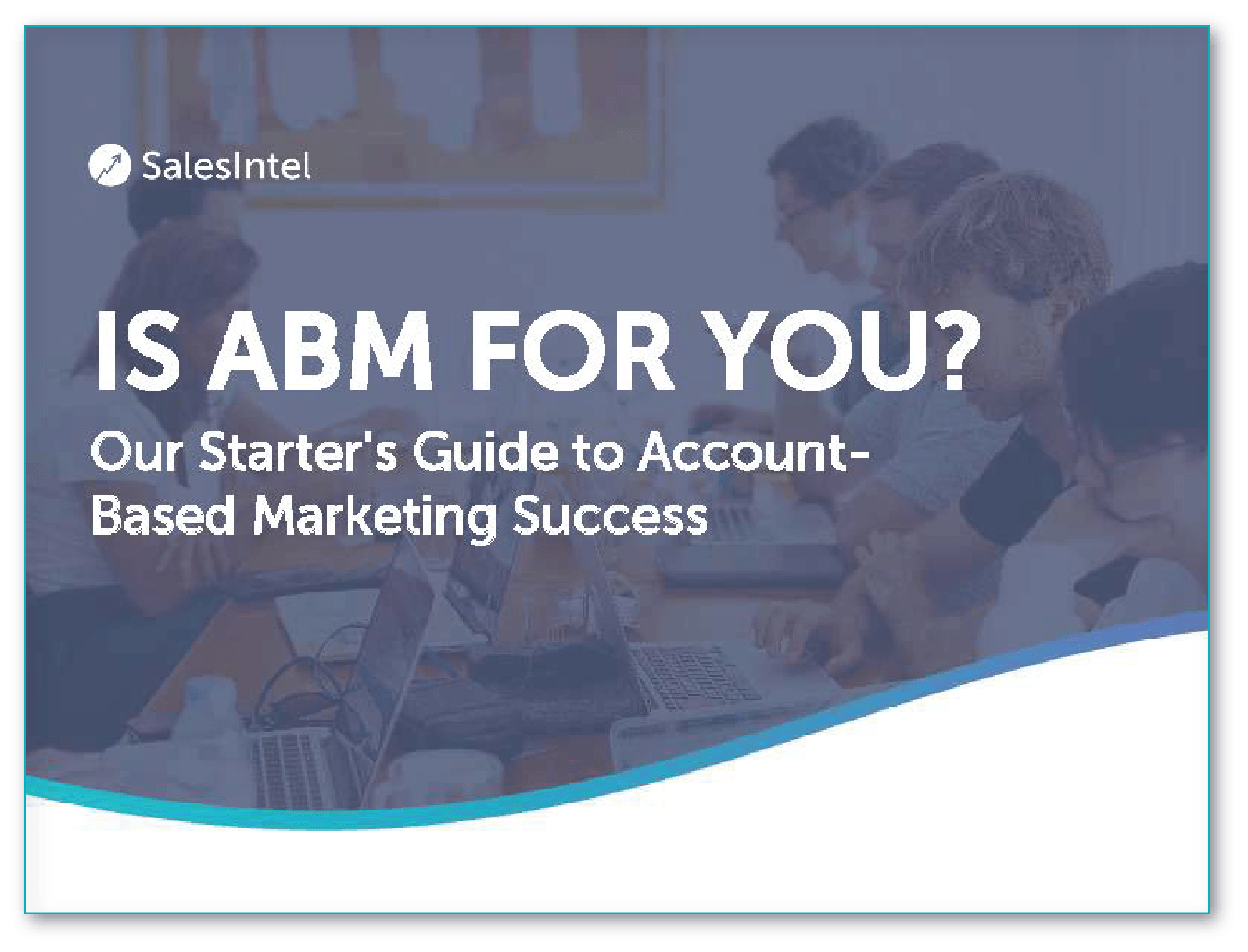 Ebook: Is ABM for You? Our Beginner’s Guide to ABM Success