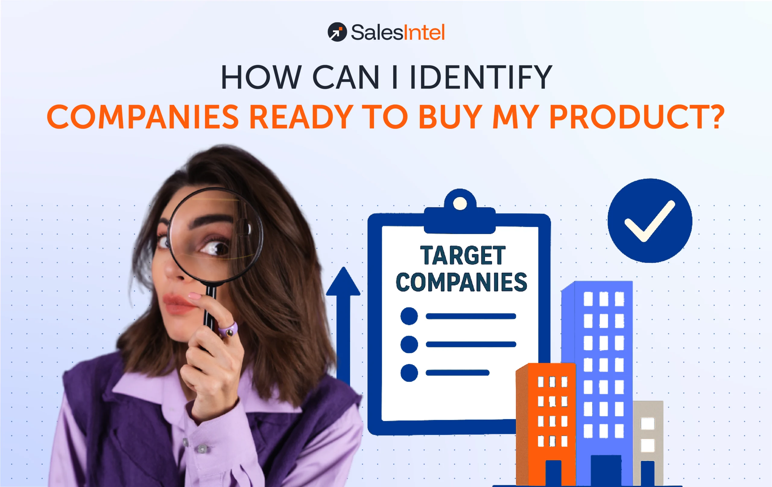 How Can I Identify Companies Ready to Buy My Product? - SalesIntel